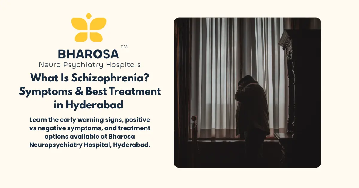 What Is Schizophrenia? Symptoms & Best Treatment in Hyderabad | Bharosa ...