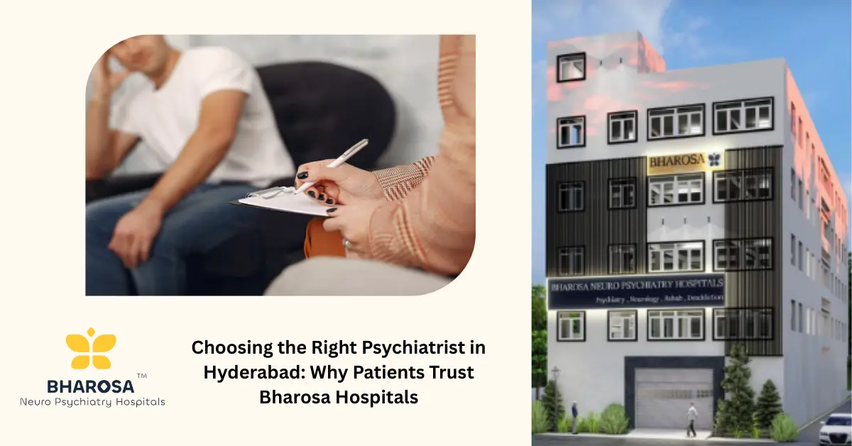 Choosing the Right Psychiatrist in Hyderabad: Bharosa Hospital